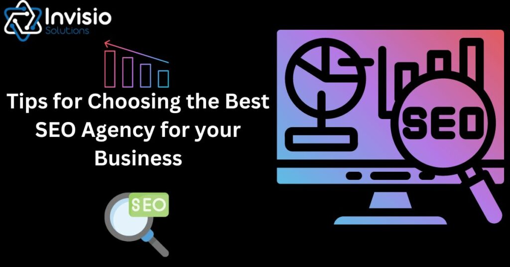 Tips For Choosing The Best SEO Agency | Invisio Solutions